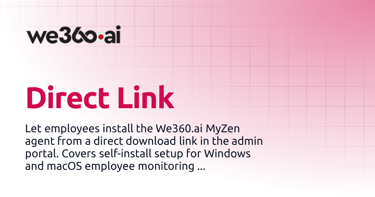 Direct Link | Deployment & IT Ops | We360.ai Documentation
